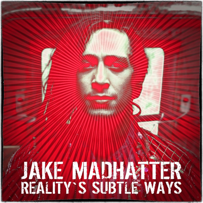 Reality's Subtle Ways | Jake Madhatter