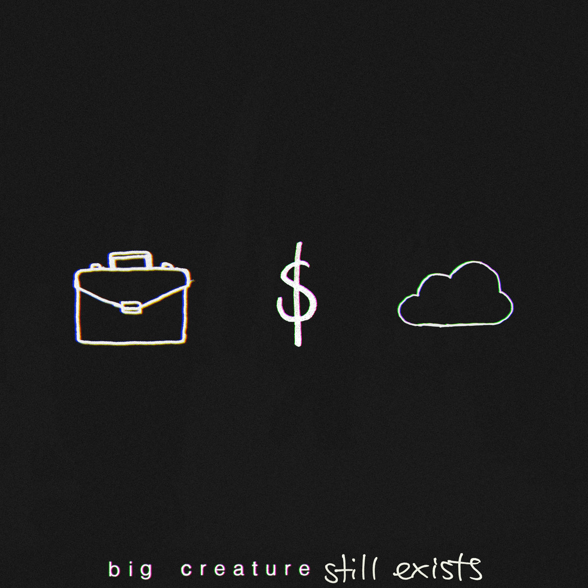 big creature still exists | Big Creature