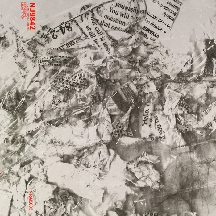 NJ9842 - Ten Million Kilotons of Fucking Devastation | NRAE RECORDINGS