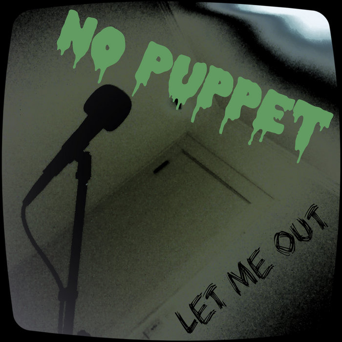 Let Me Out | No Puppet