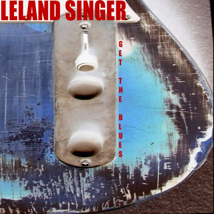 Get The Blues | Leland Singer