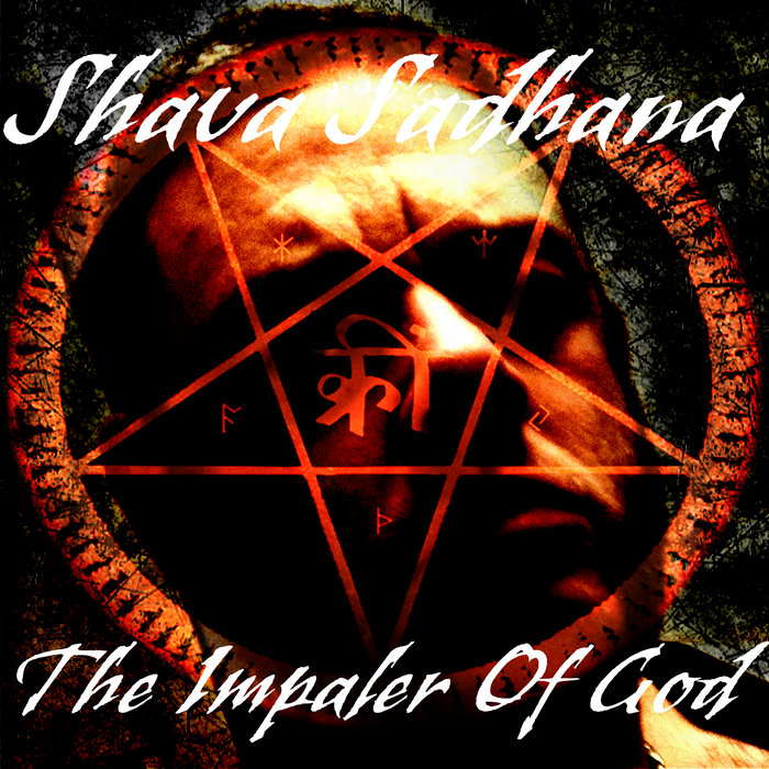 The Impaler Of God | Shava Sadhana
