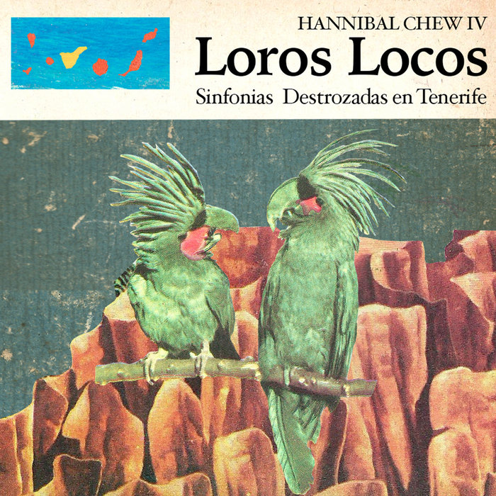 Loros Locos (Sinfonías Destrozadas en Tenerife) | Hannibal Chew IV ...