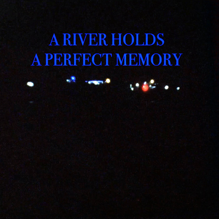 a river holds a perfect memory | felix taylor