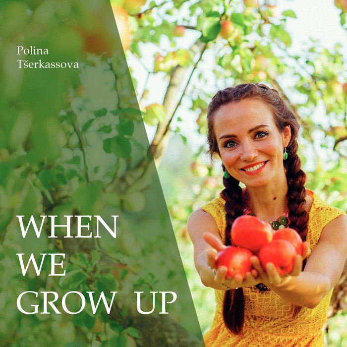 When We Grow Up (2018) | Polina Tserkassova