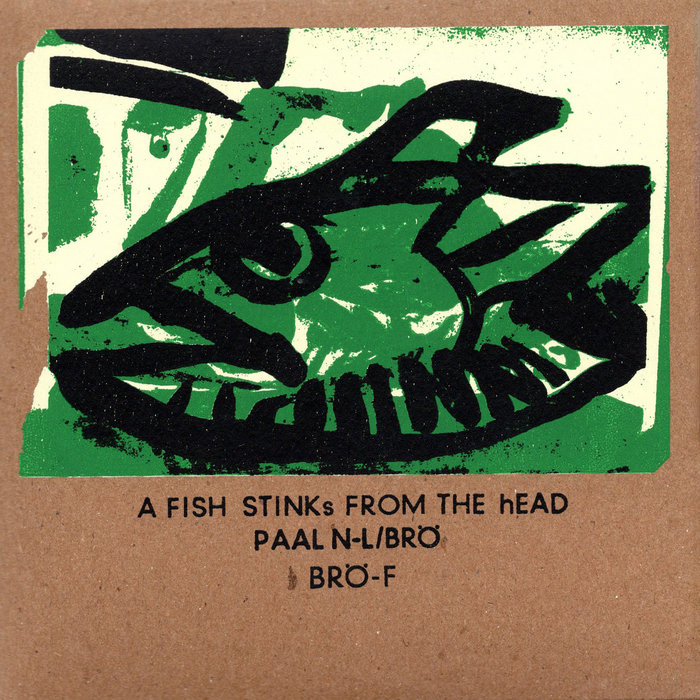 A FISH STINKs FROM THE hEAD | Peter Brötzmann & Paal Nilssen-Love ...