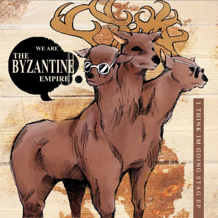 I Think I'm Going Stag | The Byzantine Empire