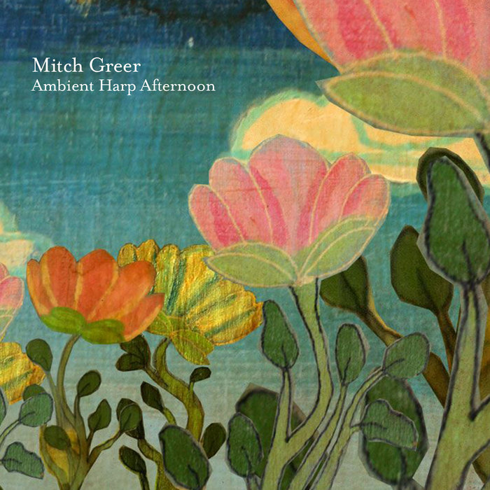 Ambient Harp Afternoon | Mitch Greer