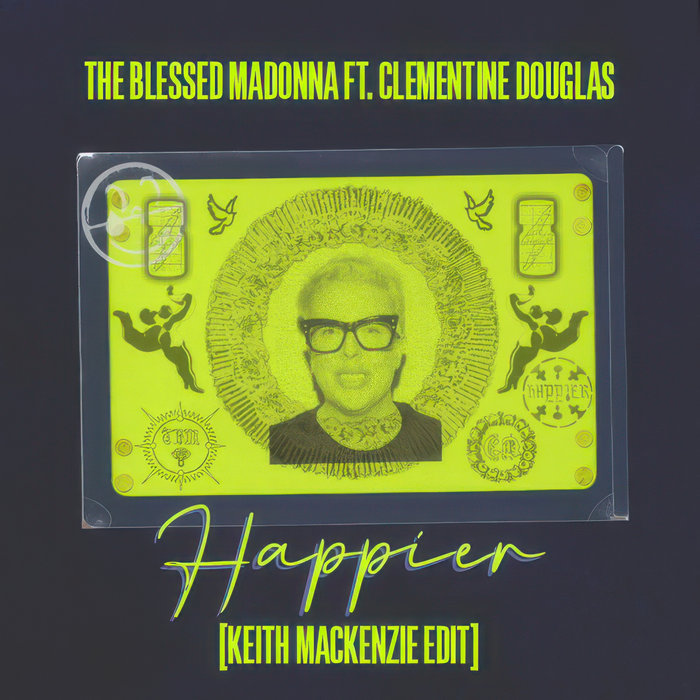 The Blessed Madonna feat. Clementine Douglas - Happier (Keith MacKenzie Edit) | Keith MacKenzie