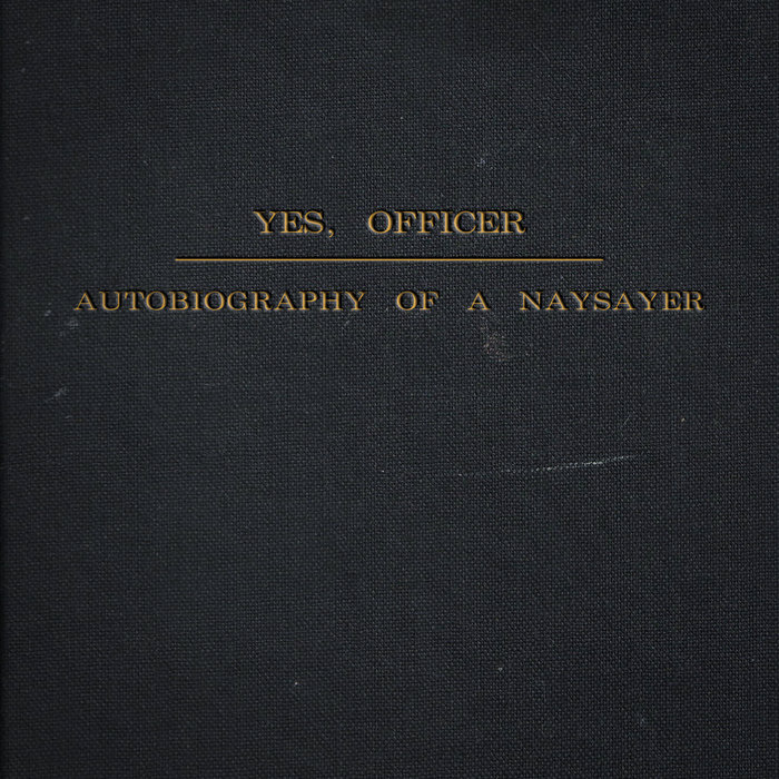 Autobiography of a Naysayer | Yes, Officer