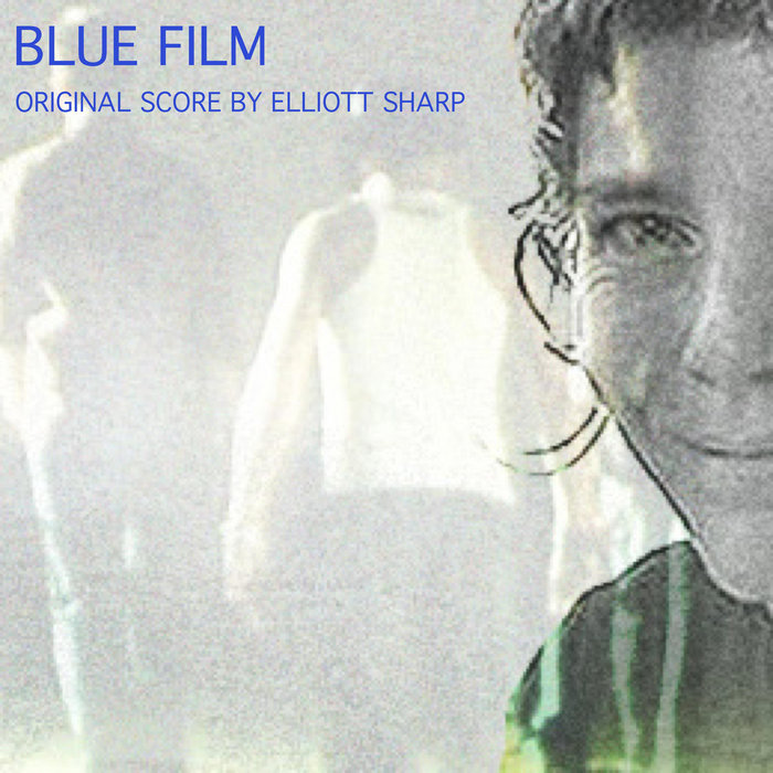Blue Film | Elliott Sharp Soundtracks