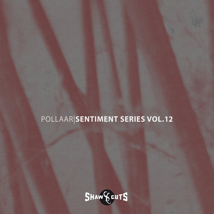 Sentiment Series Vol.12 | Pollaar | Shaw Cuts
