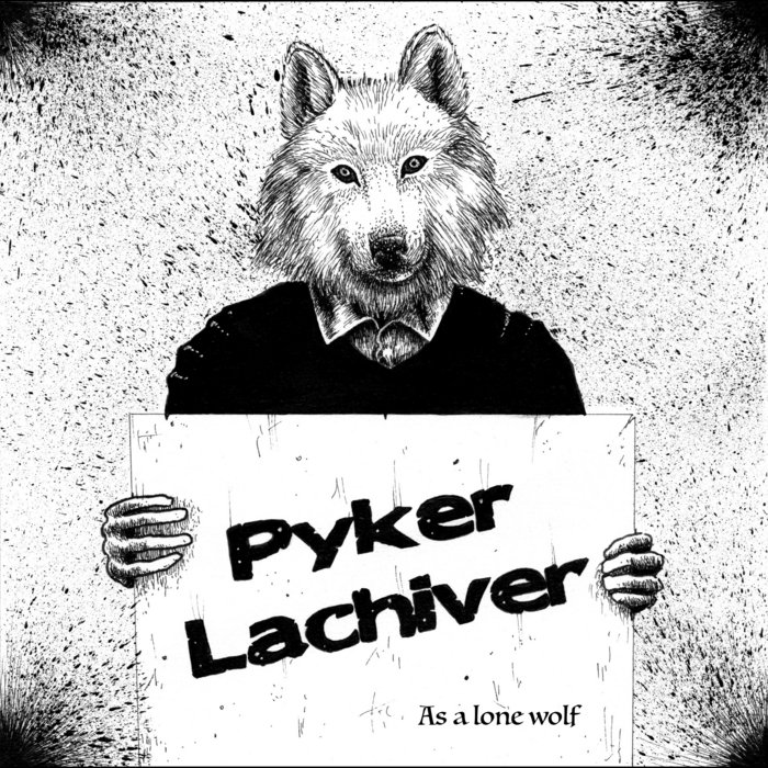 As a lone wolf | Pyker Lachiver