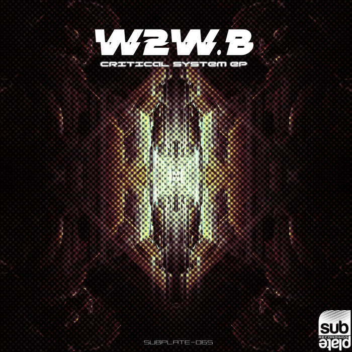 W2W.b - Critical System EP [SUBPLATE-065] | W2W.b | Subplate Recordings