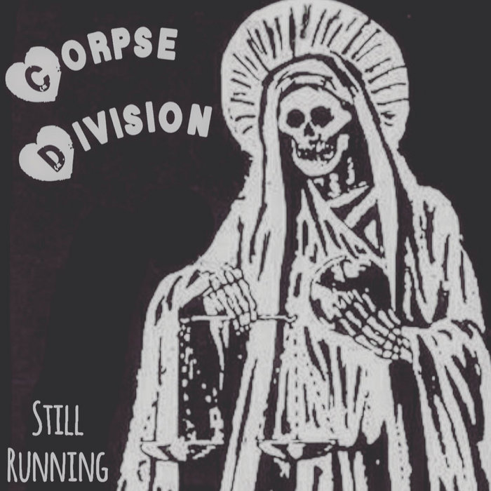 Still Running | Corpse Division