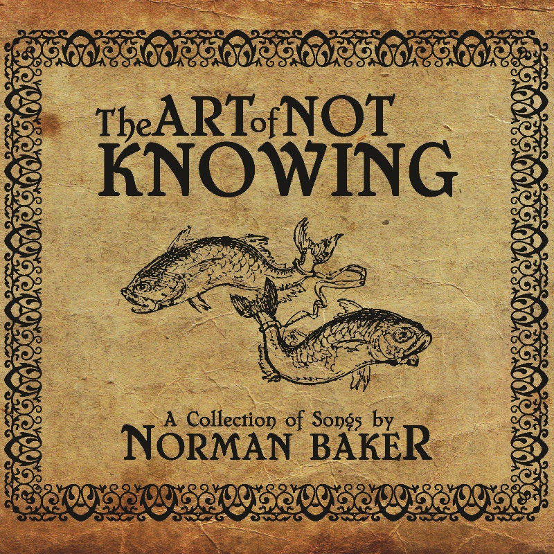 The Art of Not Knowing | Norman Baker | Norman Baker & the Backroads