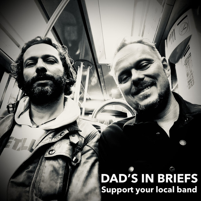 Support your local band | Dad's in Briefs | Dad in Briefs
