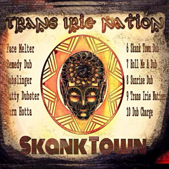 Skank Town | Trans Irie Nation