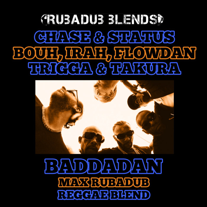 Baddadan (Max RubaDub Reggae Blend) | Chase & Status, Bouh, Irah ...