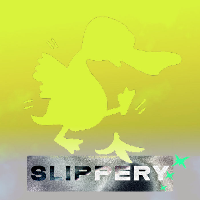 Slippery | Slippery Gang