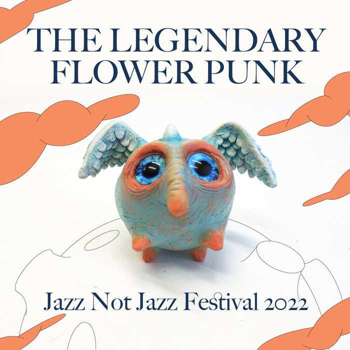 Jazz Not Jazz Festival 2022 | The Legendary Flower Punk