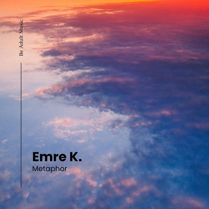Metaphor | Emre K. | Be Adult Music