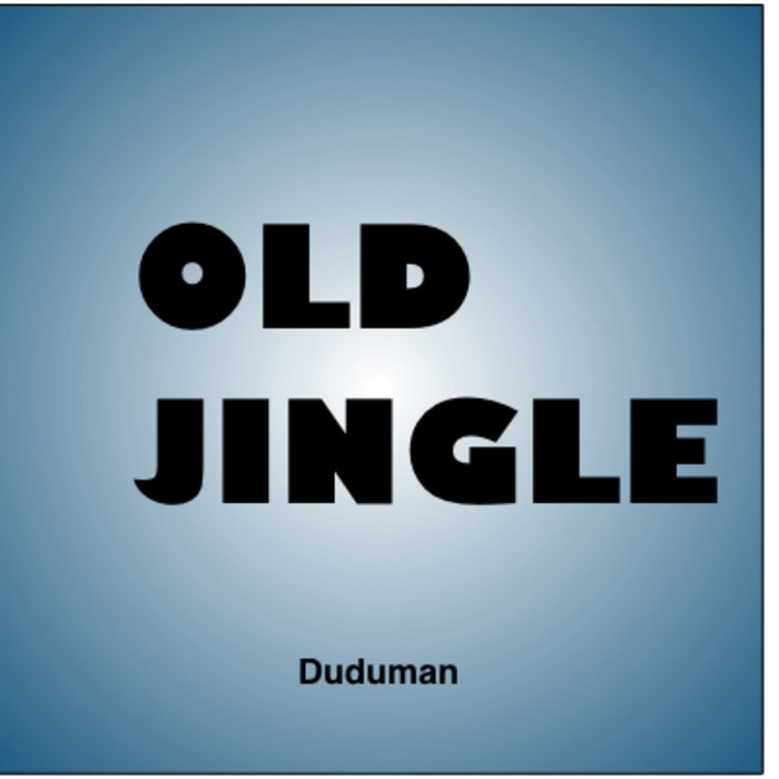 Old Jingle | Duduman