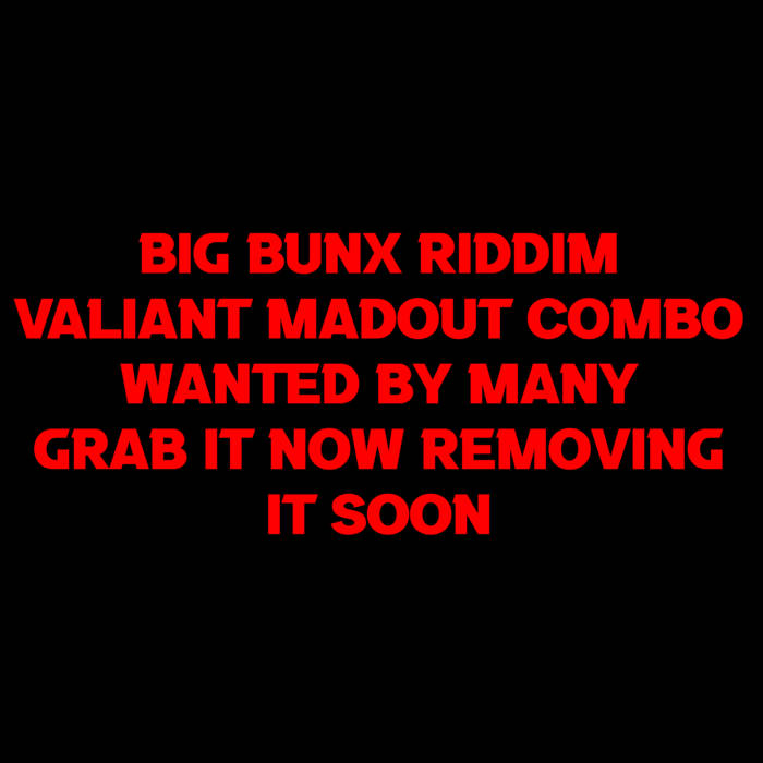 BIG BUNX RIDDIM VALIANT MADOUT COMBO WANTED BY MANY | DTT DJTJ TORCHA BIG BUNX RIDDIM VALIANT MADOUT COMBO WANTED BY MANY | DTT DJTJ TORCHA