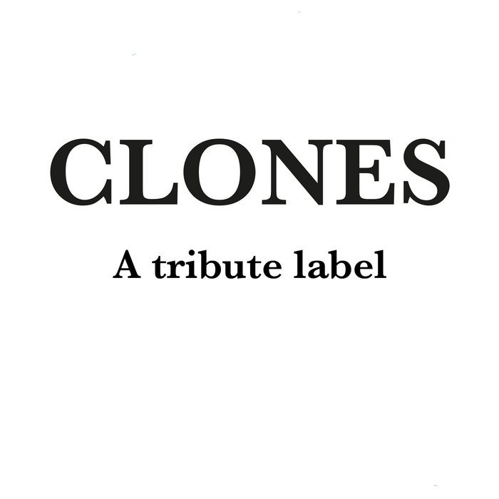 A Tribute Label | Clones | Pierre J