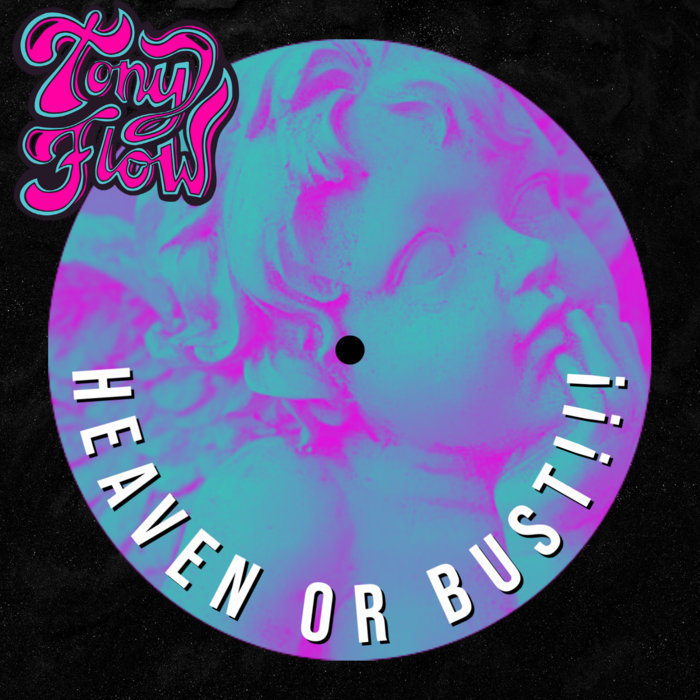 Heaven or Bust!!! | Tony Flow