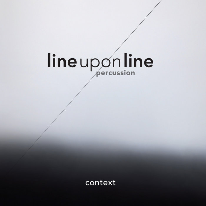 context | line upon line percussion