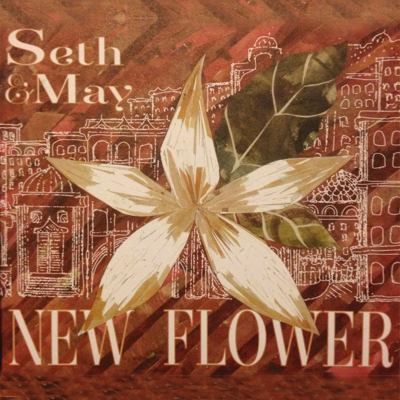 New Flower | Seth & May