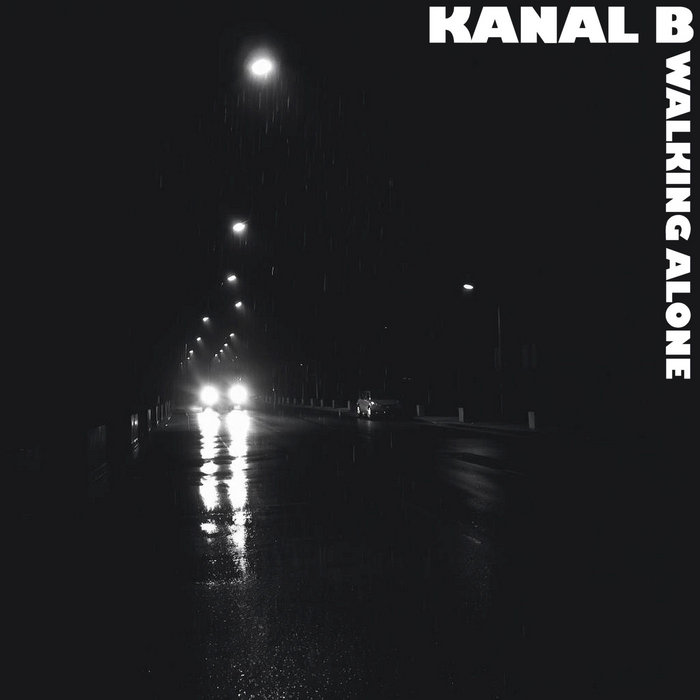 Walking Alone | Kanal B | Not Even Art Records