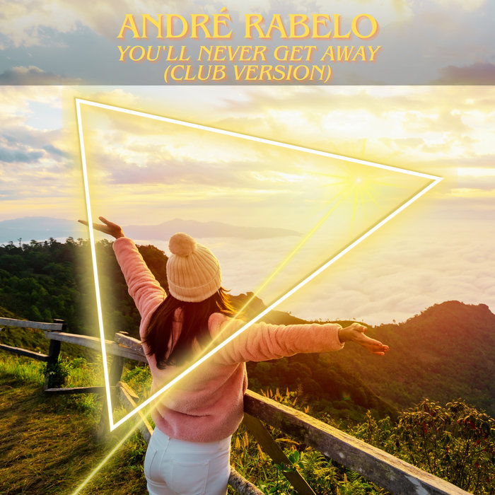 You'll Never Get Away (Club Version) | André Rabelo