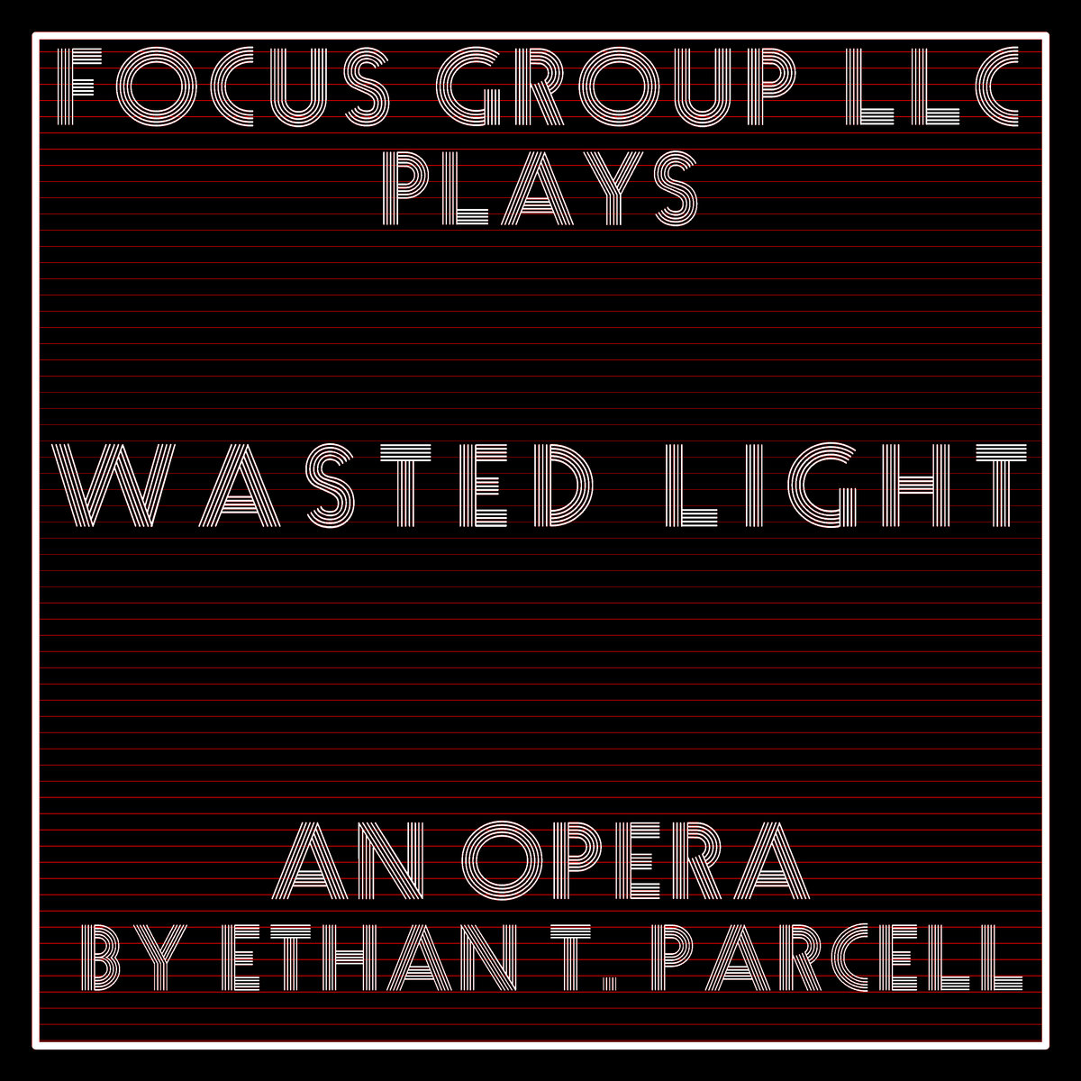 Wasted Light | Focus Group LLC | Ethan T. Parcell