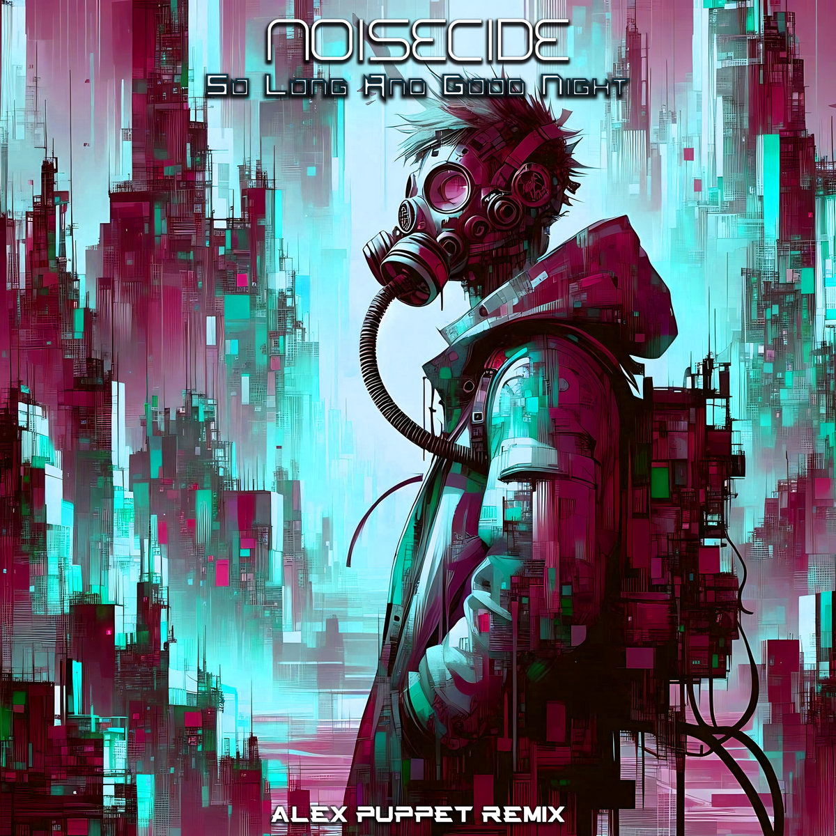 So Long And Goodnight (Alex Puppet Remix) | noisecide