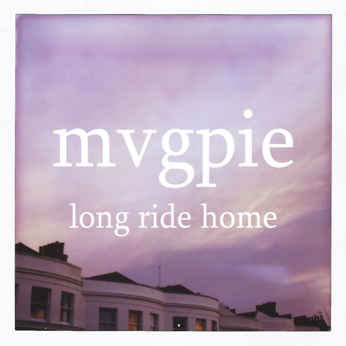 long ride home | mvgpie