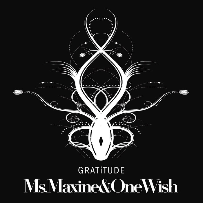 GRATiTUDE | Ms.Maxine & One Wish