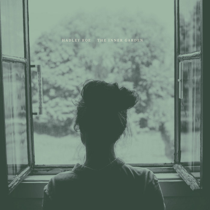 The Inner Garden | Hadley Roe | Past Inside the Present