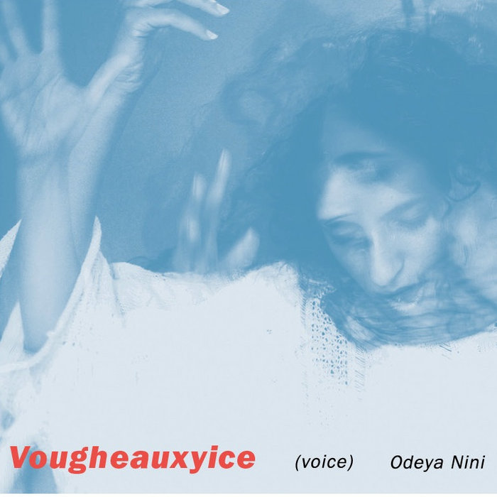 Vougheauxyice (Voice) | Odeya Nini