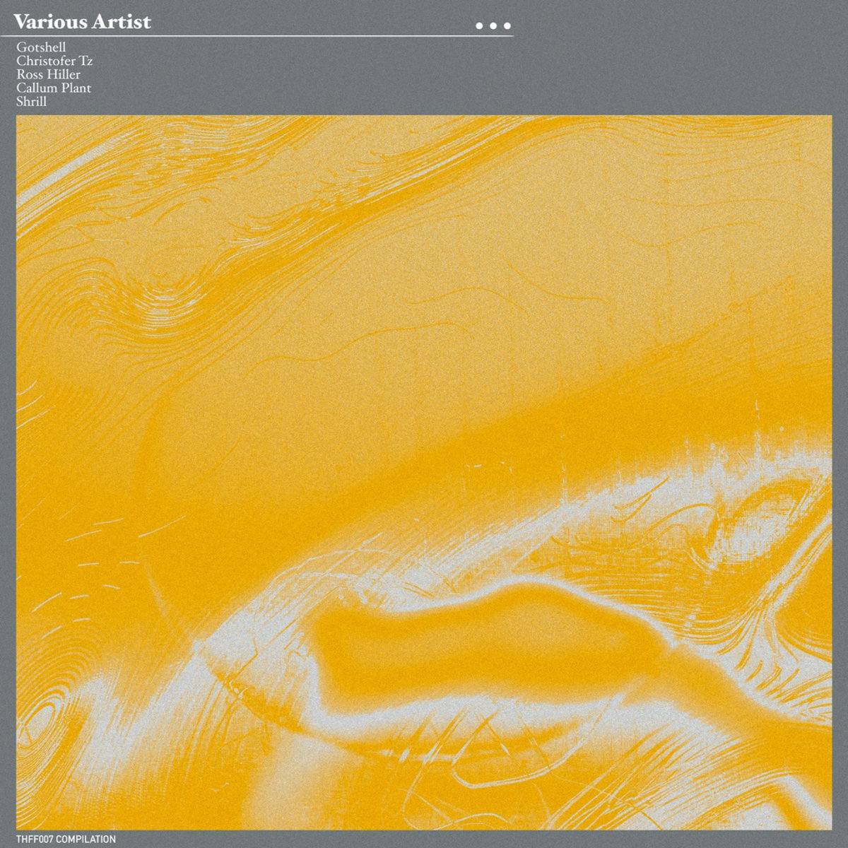 THFF007 Compilation | Gotshell, Christofer Tz, Ross Hillier, Callum ...