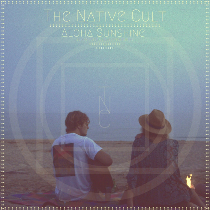 Aloha Sunshine | The Native Cult
