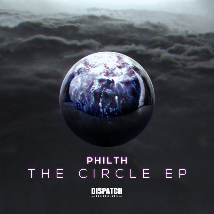 DIS097 - The Circle EP | Philth | Dispatch Recordings