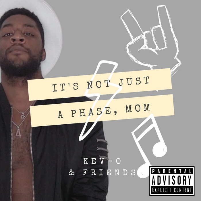 It's Not Just A Phase, Mom | Kev-O