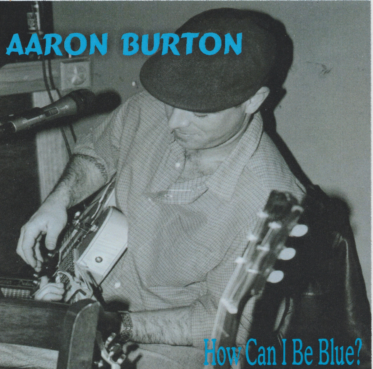 How Can I Be Blue? | Aaron Burton