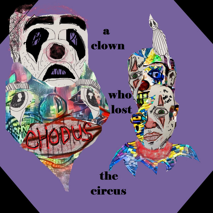 A Clown Who Lost The Circus | Chodus