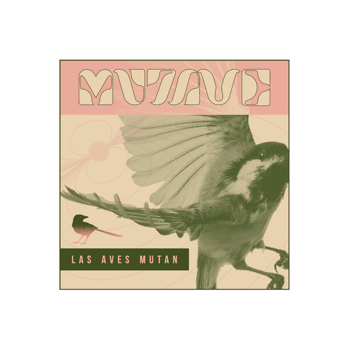 LAS AVES MUTAN - "Lado A" - | Mutave