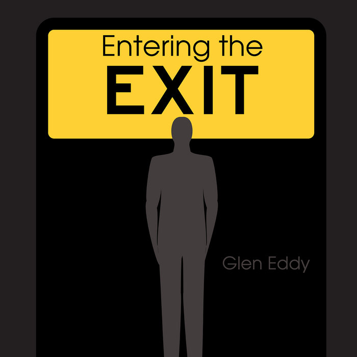 Entering The Exit | Glen Eddy