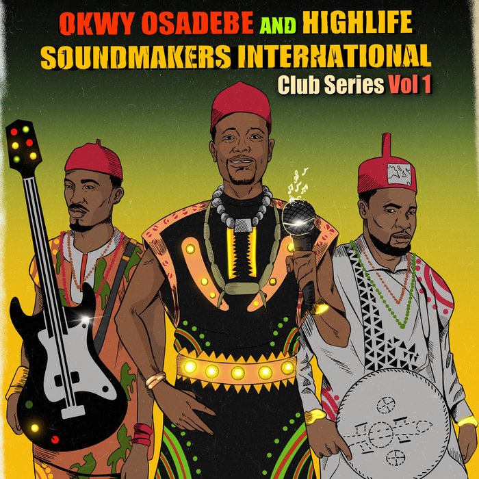 Okwy Osadebe and Highlife Soundmakers- Club Series Vol 1 * Nigeria | Highlife music / Igbo ...