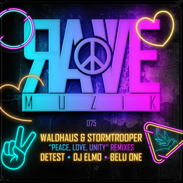 Peace, Love, Unity Remixes | Waldhaus & Stormtrooper | Rave Muzik